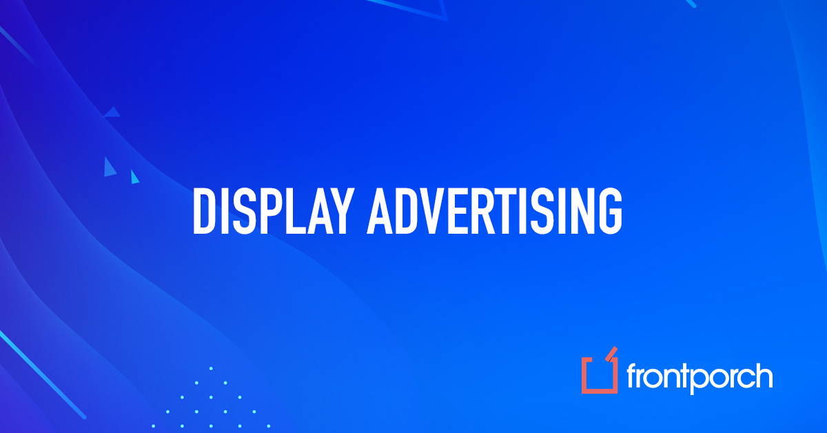 Brilliant Display Advertising Agency in Cleveland, OH | Front Porch ...